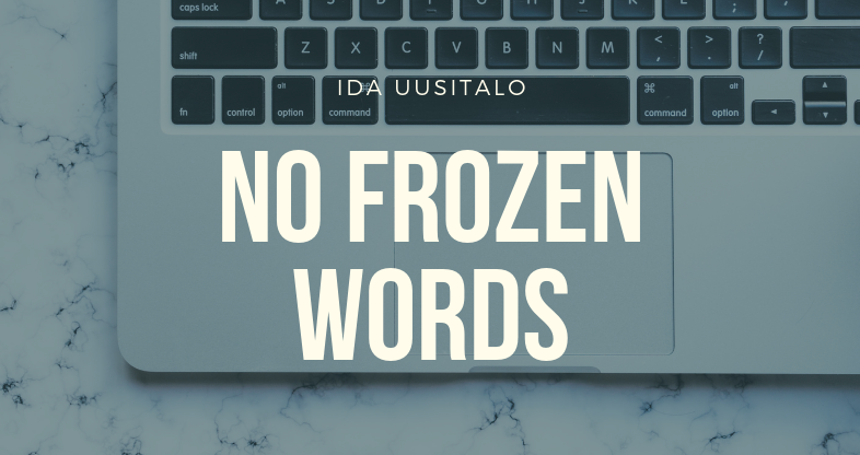 No Frozen Words - Tärkeää asiaa rennolla meiningillä